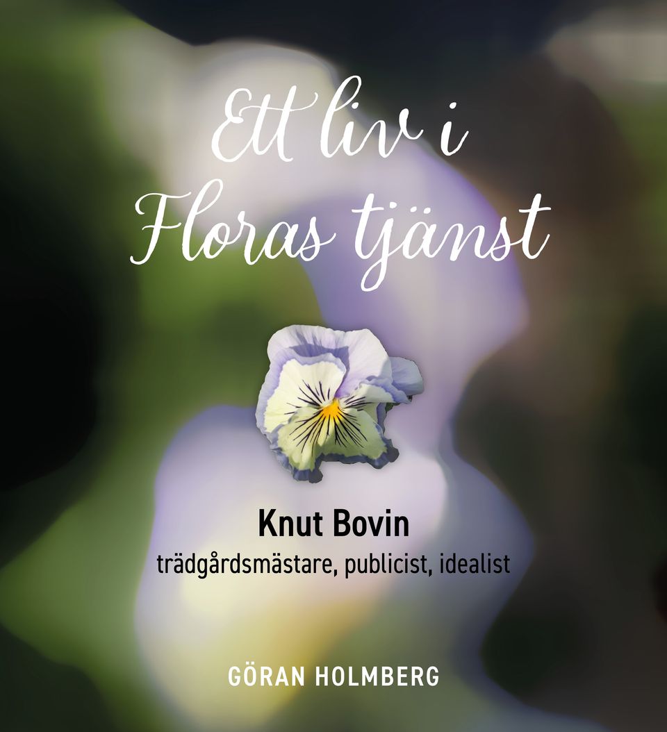 Ny bok från Stockholmia förlag: Ett liv i Floras tjänst – Knut Bovin ...