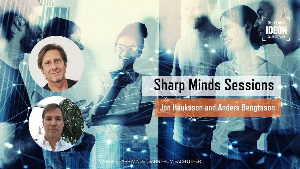 Pressinbjudan: Sharp Minds Sessions med Jon Hauksson och Anders Bengtsson | Ideon Science Park